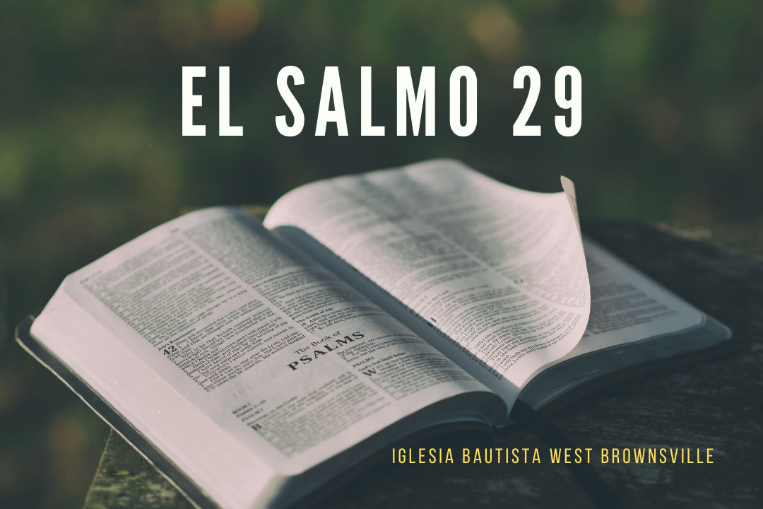 El Salmo 29 | Iglesia Bautista West Bronwsville